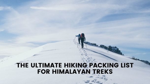 The Ultimate Hiking Packing List for Himalayan Treks | T2B