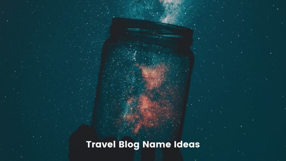 Travel Blog Names Perfect Travel Blog Names - Ideas & Tips | T2B